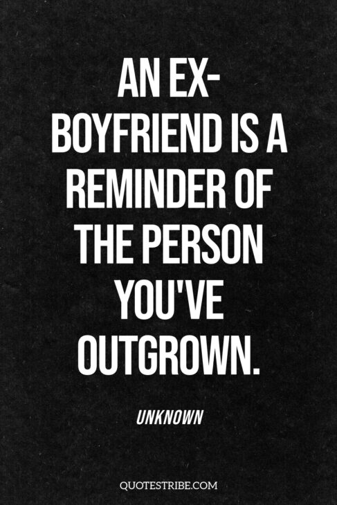 21 Quotes About Ex Boyfriends to Help You Move On