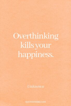 21 Overthinking Quotes to Help You Let Go